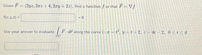 Solved Given F= 2yz,2xz+4,2xy+2z , find a function f so that | Chegg.com