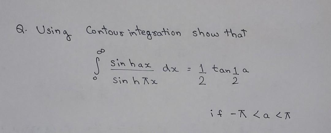 Solved Q. Using Contour integration show that sinhax dx = 1 | Chegg.com