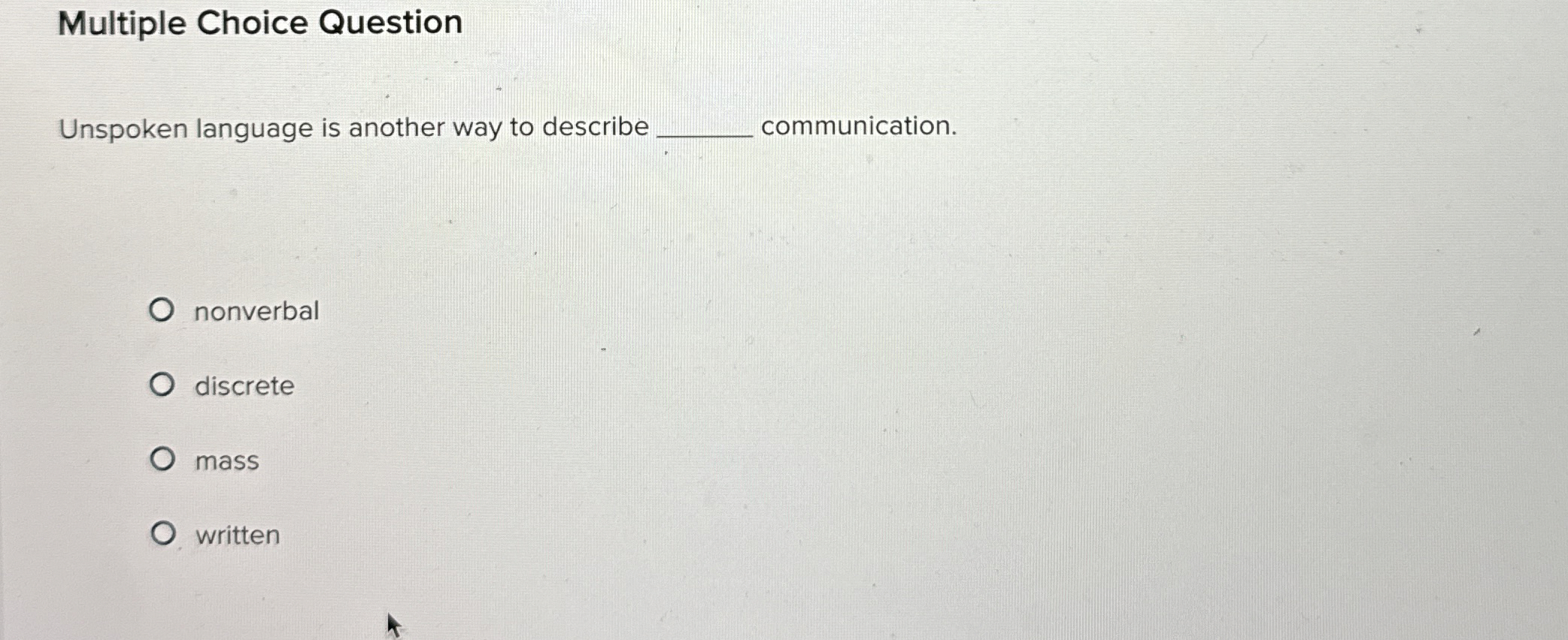 Solved Multiple Choice QuestionUnspoken language is another | Chegg.com