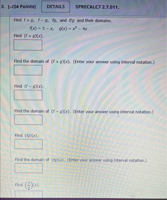 Solved Find f+g,f−g,fg, and f/g and their domains. | Chegg.com