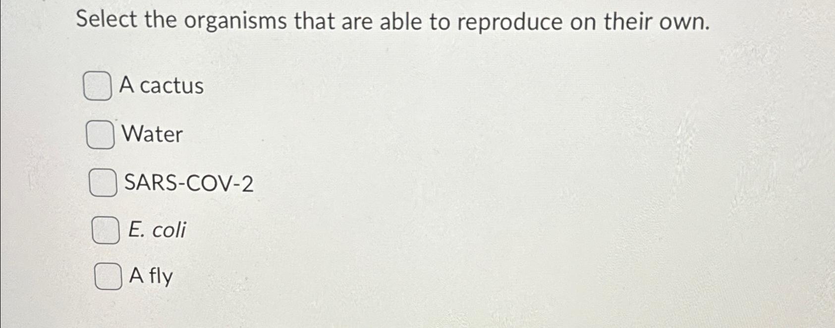 Solved Select the organisms that are able to reproduce on | Chegg.com