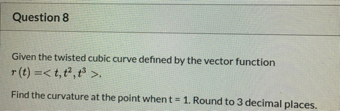 Solved Question 8 Given the twisted cubic curve defined by | Chegg.com