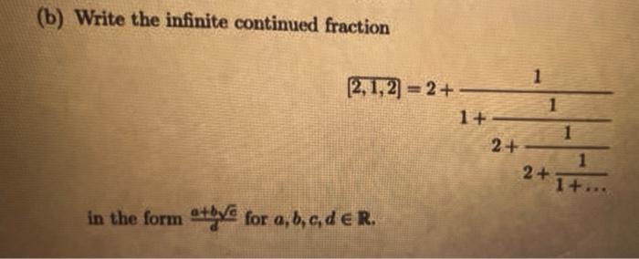 Solved (b) Write the infinite continued fraction (2,1,2)=2+ | Chegg.com