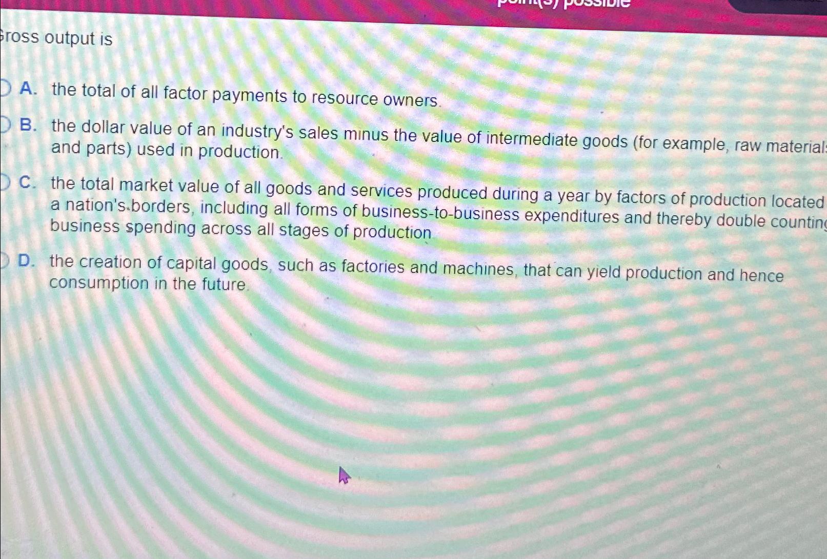 Solved pross output isA. ﻿the total of all factor payments | Chegg.com