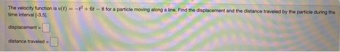 Solved The velocity function is v(t)=−t2+6t−8 for a particle | Chegg.com