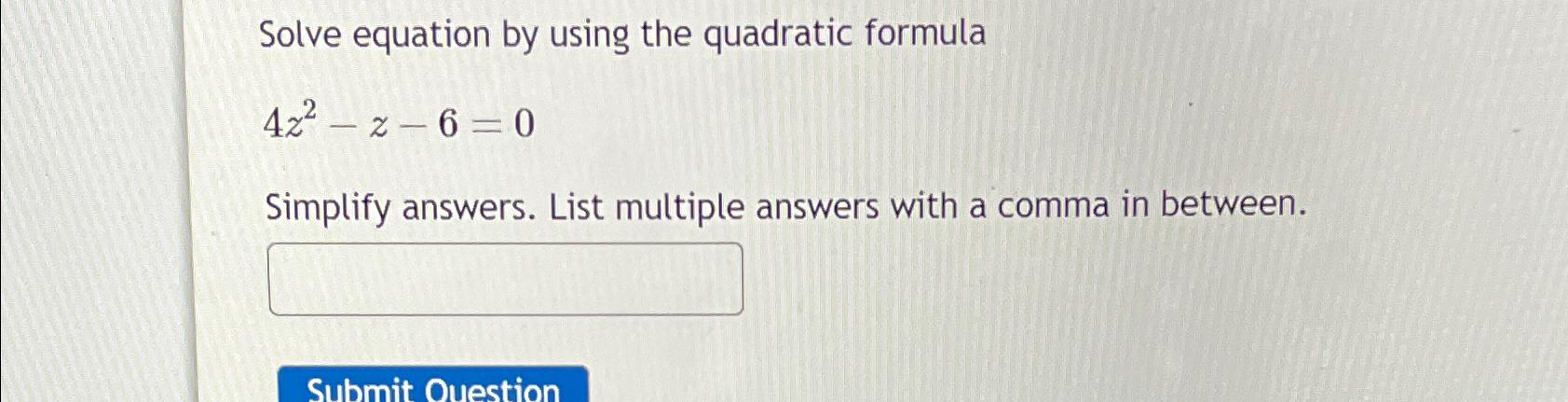 Solved Solve equation by using the quadratic | Chegg.com Solved Solve equation by using the quadratic | Chegg.com
