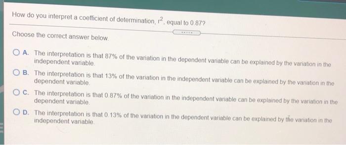 Solved How do you interpret a coefficient of determination, | Chegg.com