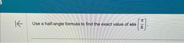 Solved Use a half-angle formula to find the exact value of | Chegg.com