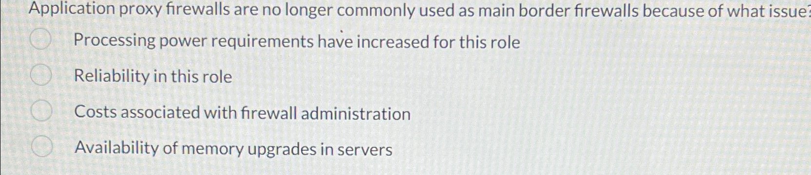 Solved Application proxy firewalls are no longer commonly | Chegg.com