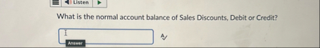 Solved ListenWhat is the normal account balance of Sales | Chegg.com