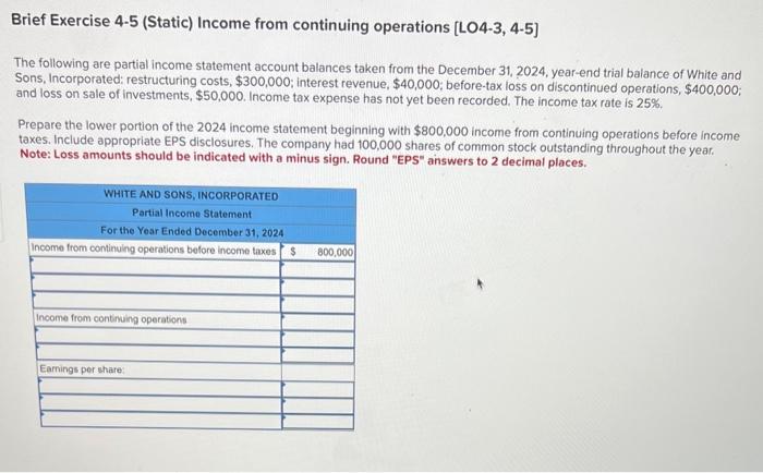 Solved Brief Exercise 4-5 (Static) Income from continuing | Chegg.com Solved Brief Exercise 4-5 (Static) Income from continuing | Chegg.com