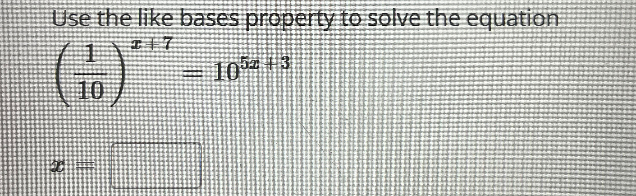 Solved Use the like bases property to solve the | Chegg.com