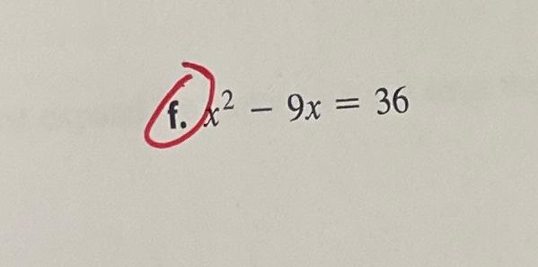 Solved f. x2−9x=36 | Chegg.com