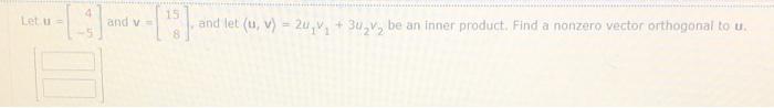 Solved Let u = 15 and v = [¹5] and let (u, v) = 2u₁V₁ + | Chegg.com