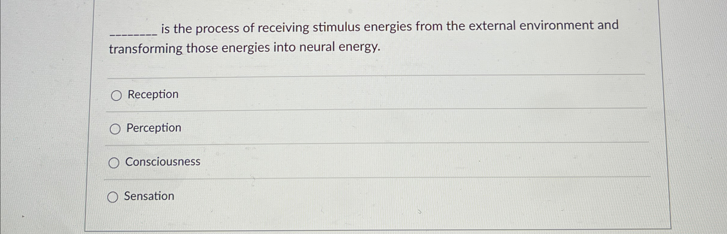 Solved q, ﻿is the process of receiving stimulus energies | Chegg.com