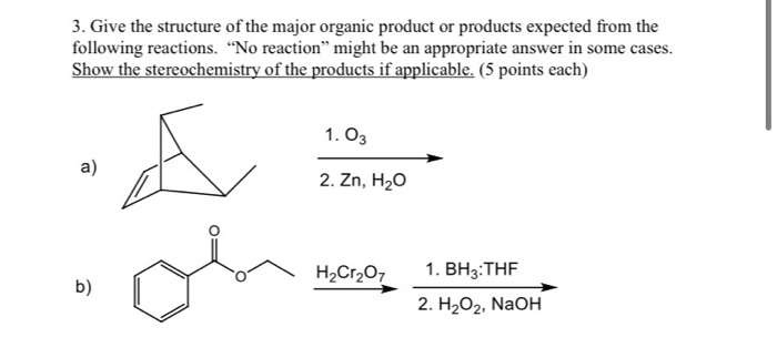 Solved 3. Give the structure of the major organic product or | Chegg.com