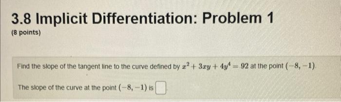 Solved 3.8 Implicit Differentiation: Problem 1 (8 points) | Chegg.com
