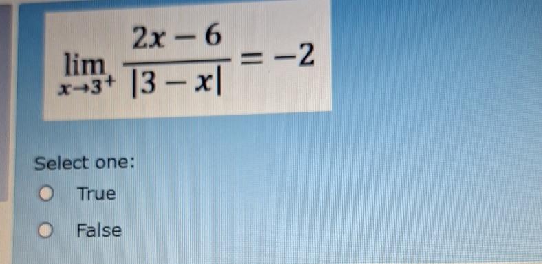 Solved limx→3+2x-6|3-x|=-2Select one:TrueFalse | Chegg.com