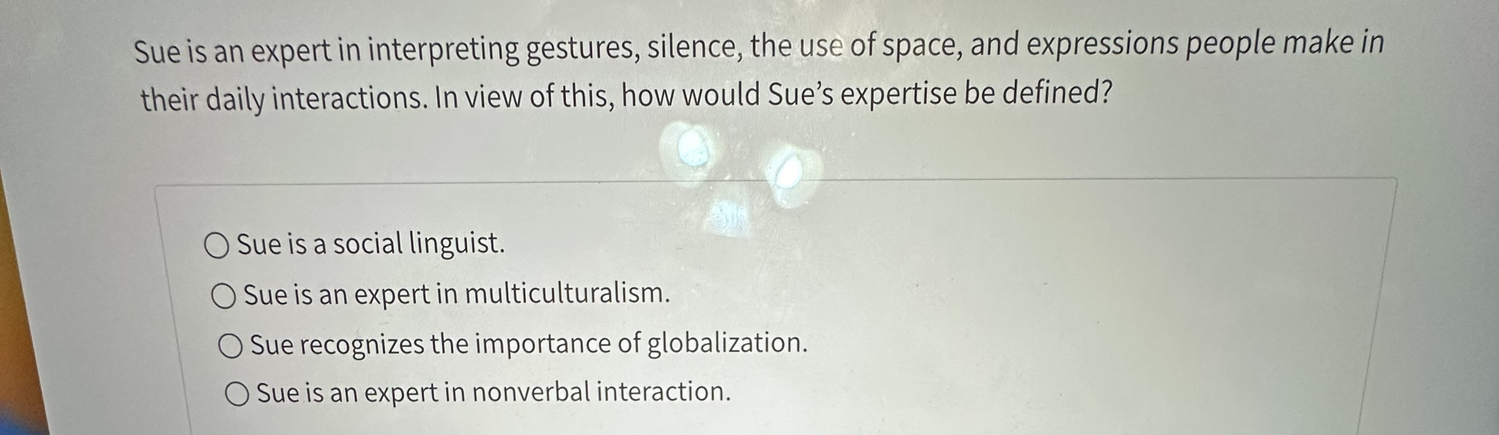 Sue is an expert in interpreting gestures, silence, | Chegg.com