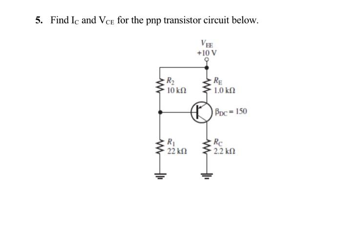 Solved 5. Find IC and VCE for the pnp transistor circuit | Chegg.com