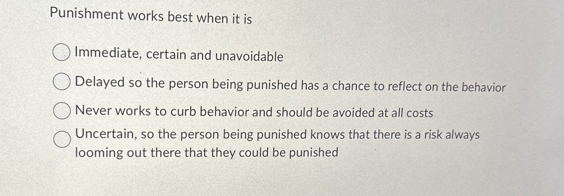 Solved Punishment works best when it isImmediate, certain | Chegg.com