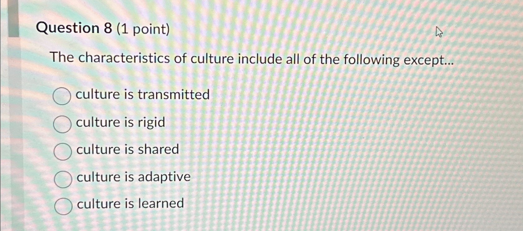 Solved Question 8 (1 ﻿point)The characteristics of culture | Chegg.com