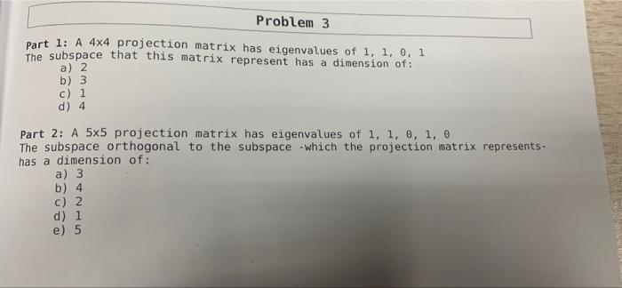 Solved Problem 3 Part 1: A 4x4 projection matrix has | Chegg.com