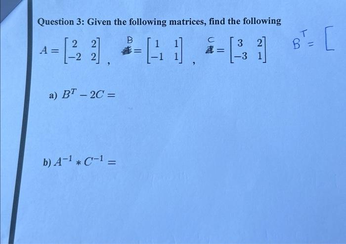 Solved Question 3: Given the following matrices, find the | Chegg.com