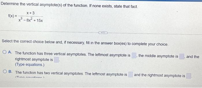 Solved Determine the vertical asymptote(s) of the function. | Chegg.com