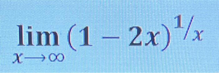 Solved limx→∞(1−2x)1/x | Chegg.com