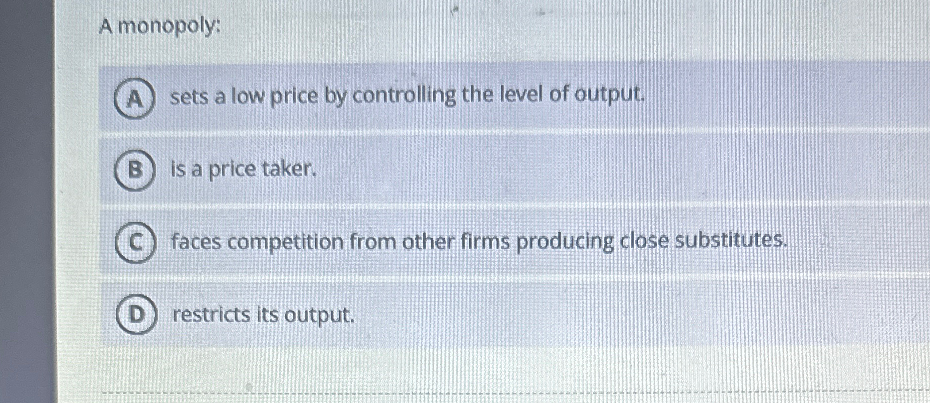 Solved A monopoly:sets a low price by controlling the level | Chegg.com