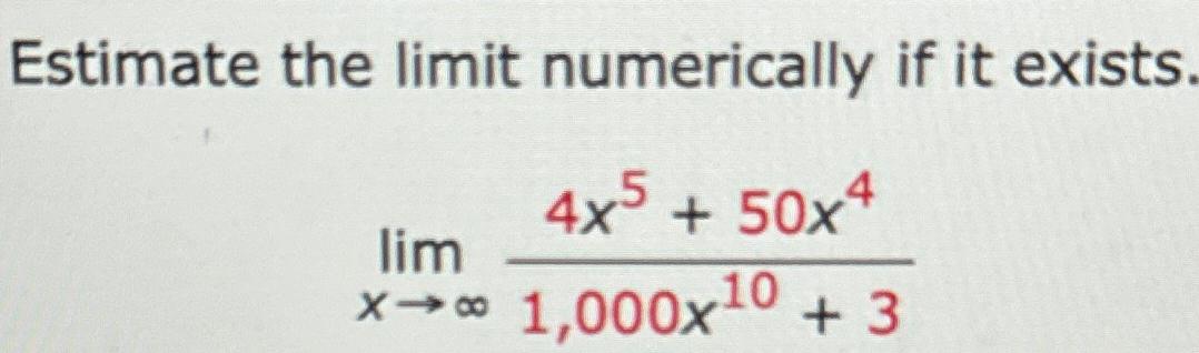 Solved Estimate the limit numerically if it | Chegg.com