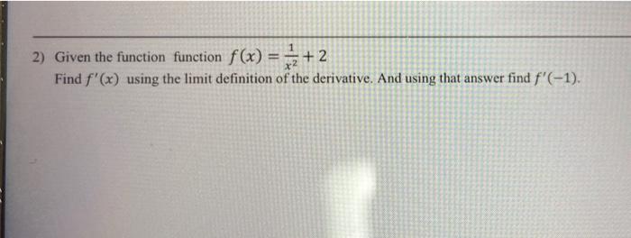Solved 2) Given the function function f(x)=x21+2 Find f′(x) | Chegg.com