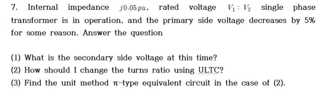 Solved 7. Internal impedance j0.05pu, rated voltage V1:V2 | Chegg.com