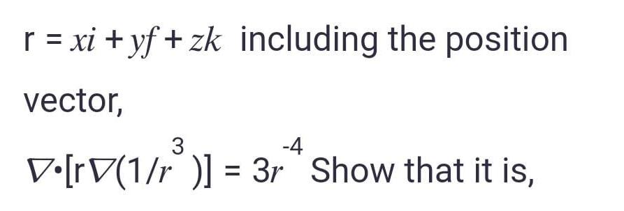 Solved r=xi+yf+zk ﻿including the position vector, | Chegg.com