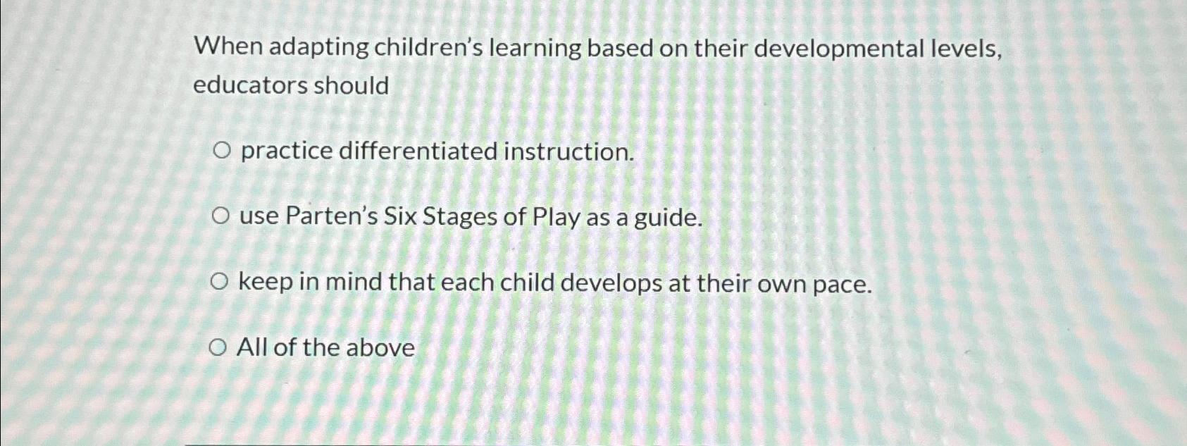 Solved When adapting children's learning based on their | Chegg.com
