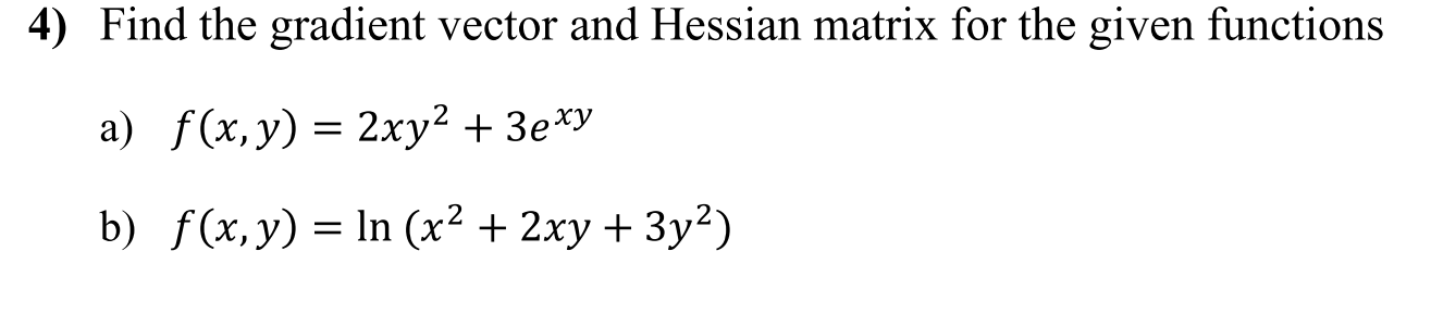 Solved Find the gradient vector and Hessian matrix for the | Chegg.com