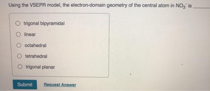 Solved Using the VSEPR model, the electron-domain geometry | Chegg.com
