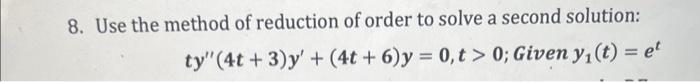 Solved 8. Use the method of reduction of order to solve a | Chegg.com