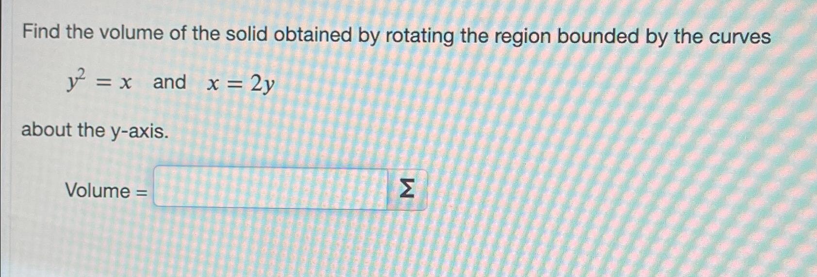 Solved Find the volume of the solid obtained by rotating the | Chegg.com