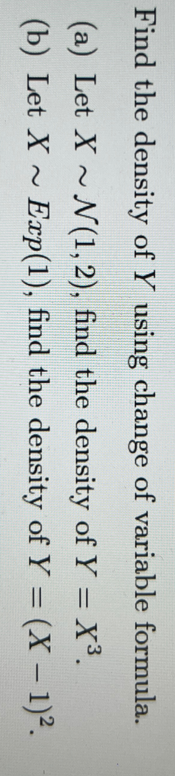 Solved Find the density of Y ﻿using change of variable | Chegg.com