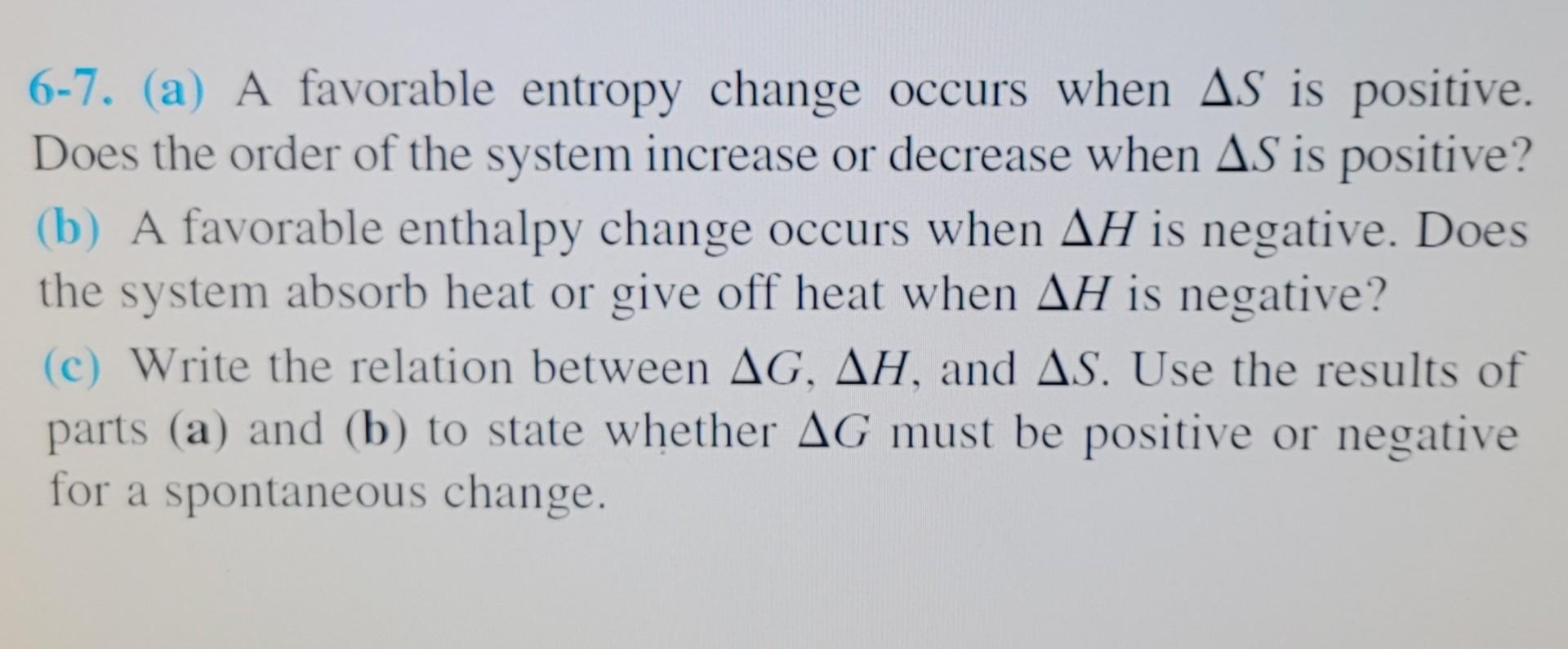 Solved 6-7. (a) A favorable entropy change occurs when AS is | Chegg.com