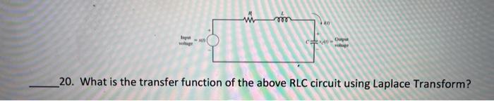 Solved 20. What is the transfer function of the above RLC | Chegg.com