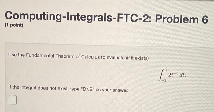 Solved Computing-Integrals-FTC-2: Problem 6 (1 point) Use | Chegg.com