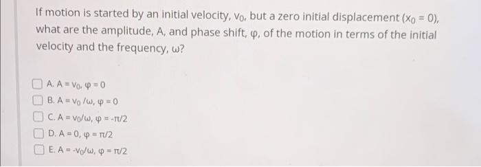 Solved If motion is started by an initial velocity, Vo, but | Chegg.com