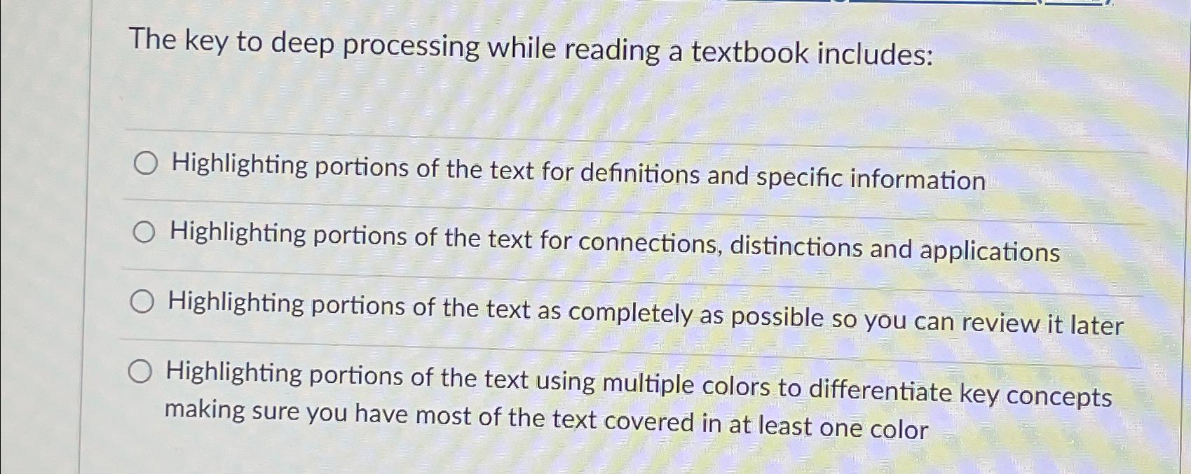 Solved The key to deep processing while reading a textbook | Chegg.com