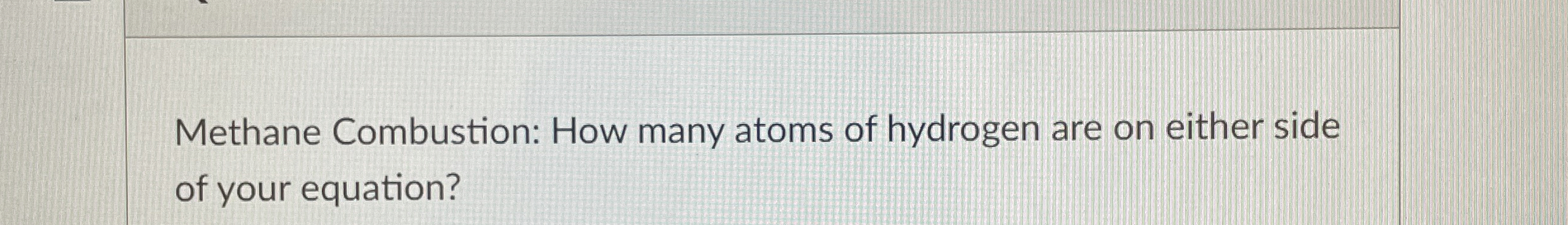 Solved Methane Combustion: How many atoms of hydrogen are on | Chegg.com