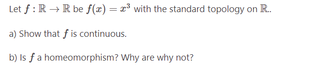 Solved Let f:R→R ﻿be f(x)=x3 ﻿with the standard topology on | Chegg.com