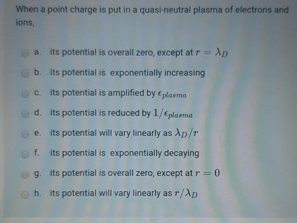 Solved When a point charge is put in a quasi-neutral plasma | Chegg.com