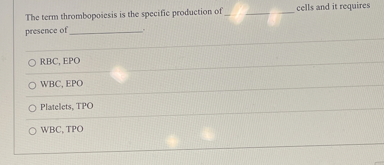 Solved The term thrombopoiesis is the specific production of | Chegg.com